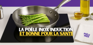 Poêle inox induction : Le spécialiste de l'induction